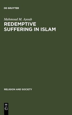 Redemptive Suffering In Islām: A Study Of The Devotional Aspects Of ...