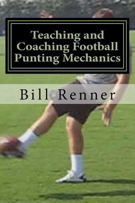 Teaching and Coaching Football Punting Mechanics by Bill Renner | Goodreads