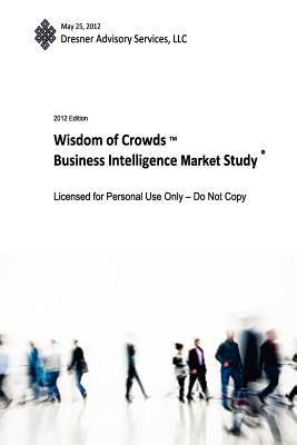 Wisdom of Crowds Business Intelligence Market Study by Howard Dresner ...