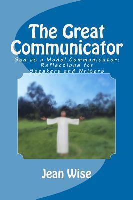 The Great Communicator: God as a Model Communicator: Reflections for ...