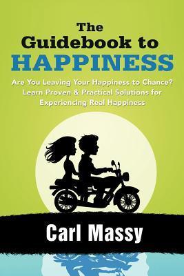 The Guidebook to Happiness: Learn the Specific DO's and DON'Ts to Raise ...