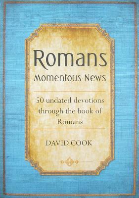 Romans Momentous News by David Cook | Goodreads
