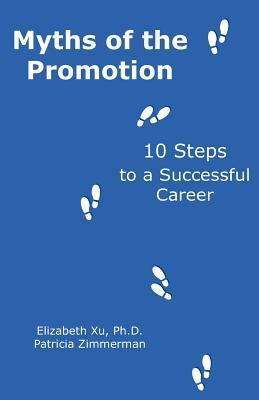 Myths of the Promotion: 10 Steps to a Successful Career by Elizabeth Xu ...