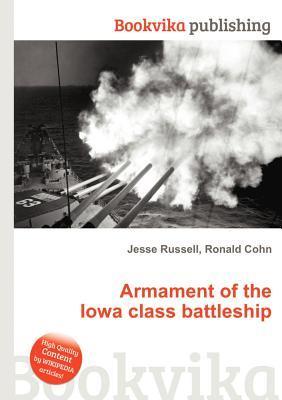 Armament of the Iowa Class Battleship by Jesse Russell | Goodreads