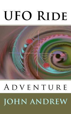 UFO Ride by John R. Andrew | Goodreads