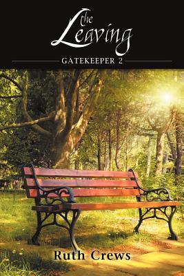 The Leaving (The Gatekeeper Trilogy, #2) by Ruth Crews | Goodreads