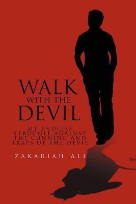 Walk With The Devil: My Endless Struggle Against The Cunning And Traps ...
