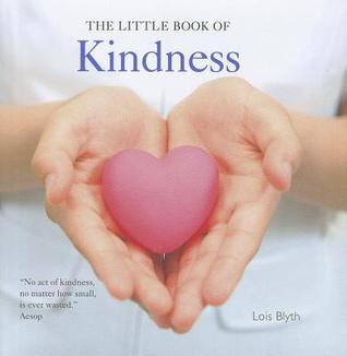 The Little Book of Kindness: A gift to bring hope and happiness by Lois ...