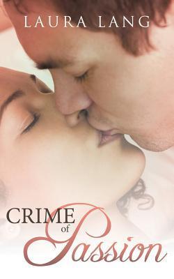 Crime Of Passion by Laura Lang | Goodreads
