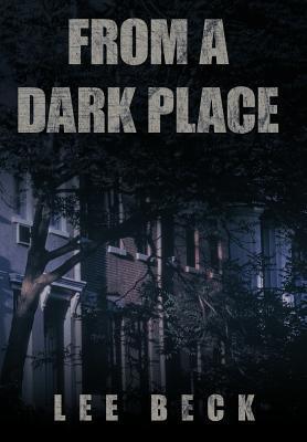 From a Dark Place by Lee Beck | Goodreads