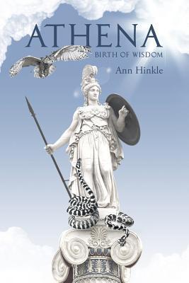 Athena: Birth of Wisdom by Ann Hinkle | Goodreads
