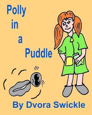 Polly in a Puddle by Dvora Swickle | Goodreads