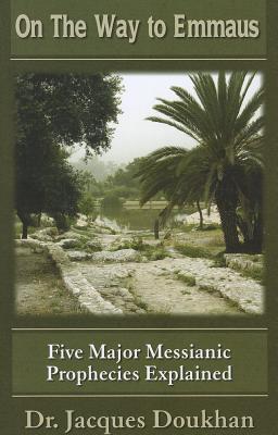On the Way to Emmaus: Five Major Messianic Prophecies Explained by ...