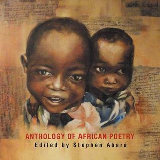 Anthology of African Poetry by Stephen Abara | Goodreads