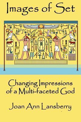 Images of Set: Changing Impressions of a multi-faceted God by Joan ...