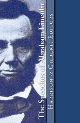 The Speeches of Abraham Lincoln by Maureen Harrison | Goodreads