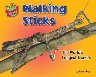 Walking Sticks: The World’s Longest Insects by Leon Gray | Goodreads