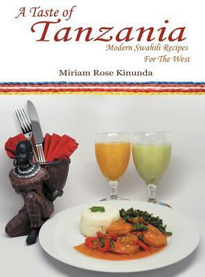 A Taste of Tanzania: Modern Swahili Recipes for the West by Miriam Rose ...