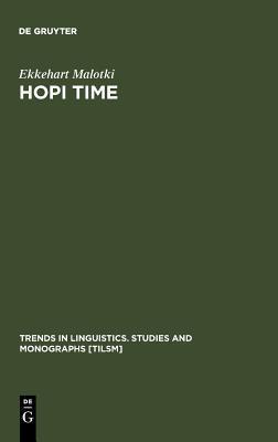 Hopi Time: A Linguistic Analysis of the Temporal Concepts in the Hopi ...