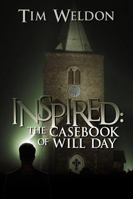 Inspired: The Casebook of Will Day by Tim Weldon | Goodreads