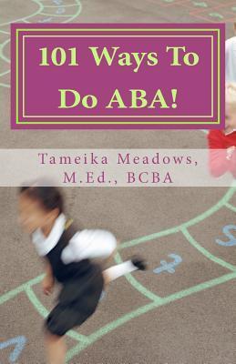 101 Ways To Do ABA!: Practical and amusing positive behavioral tips for ...