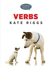 Verbs (Grammar Basics) by Kate Riggs | Goodreads