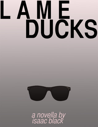 Lame Ducks by Isaac Black | Goodreads