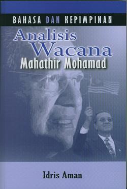 Bahasa dan Kepimpinan : Analisis Wacana Mahathir Mohamad by Idris Aman ...