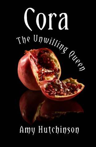 Cora: The Unwilling Queen (Cora, #1) by Amy Hutchinson | Goodreads