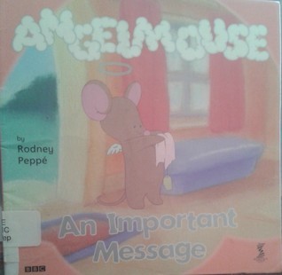 Angelmouse: An Important Message by Rodney Peppé | Goodreads