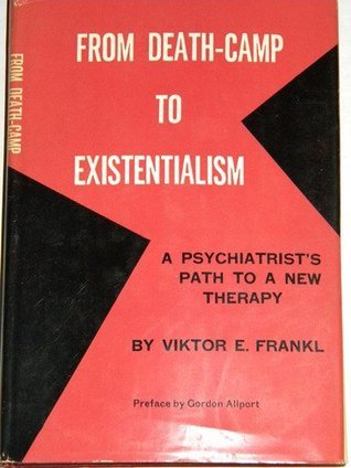 From Death-Camp to Existentialism: A Psychiatrist's Path to a New Therapy by Viktor E. Frankl ...