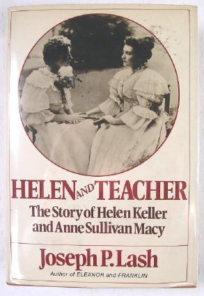 Helen and Teacher by Joseph P. Lash | Goodreads