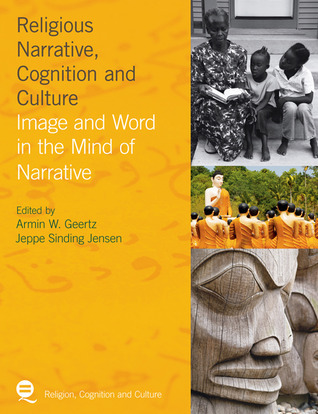 Religious Narrative, Cognition and Culture: Image and Word in the Mind ...