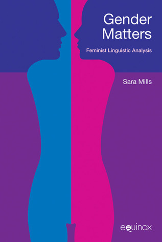 Gender Matters: Feminist Linguistic Analysis by Sara Mills | Goodreads