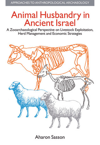 Animal Husbandry in Ancient Israel: A Zooarchaeological Perspective on ...