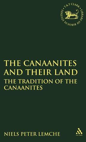 The Canaanites and Their Land: The Tradition of the Canaanites by Niels ...