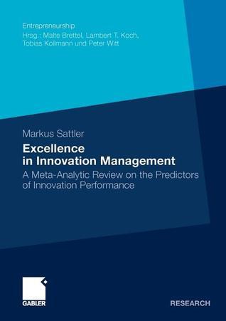 Excellence in Innovation Management: A Meta-Analytic Review on the ...