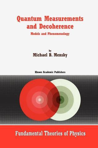 Quantum Measurements and Decoherence: Models and Phenomenology by ...