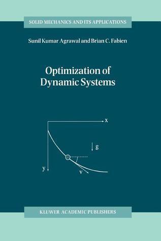 Optimization of Dynamic Systems by S.K. Agrawal | Goodreads