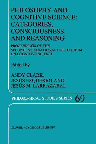 Philosophy and Cognitive Science: Categories, Consciousness, and ...