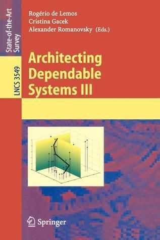 Architecting Dependable Systems III by Rogério de Lemos | Goodreads
