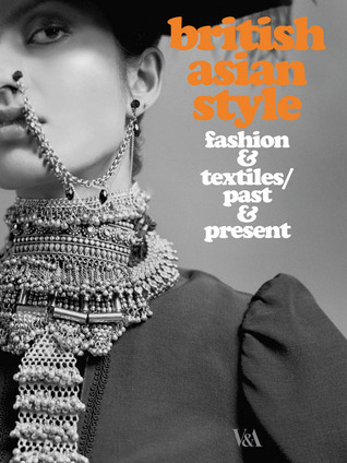 British Asian Style: Fashion & Textiles/Past & Present by Christopher ...