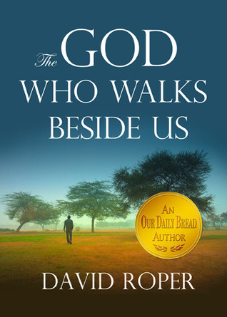 The God Who Walks Beside Us by David Roper | Goodreads