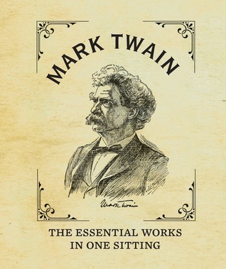 Mark Twain: The Essential Works in One Sitting by Joelle Herr | Goodreads
