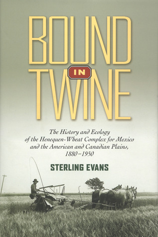Bound in Twine: The History and Ecology of the Henequen-Wheat Complex ...