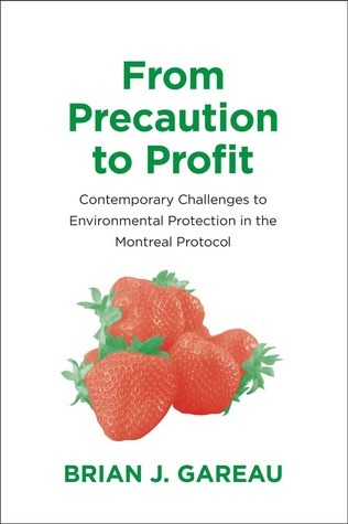 From Precaution to Profit: Contemporary Challenges to Environmental ...