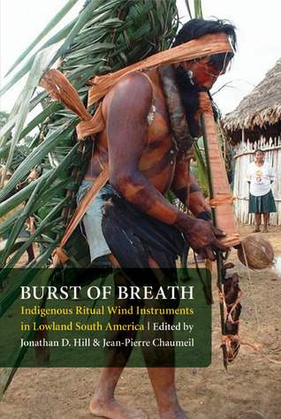Burst of Breath: Indigenous Ritual Wind Instruments in Lowland South ...