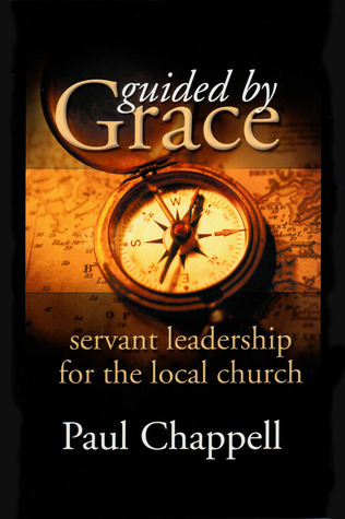 Guided by Grace: Servant Leadership for the Local Church by Paul ...
