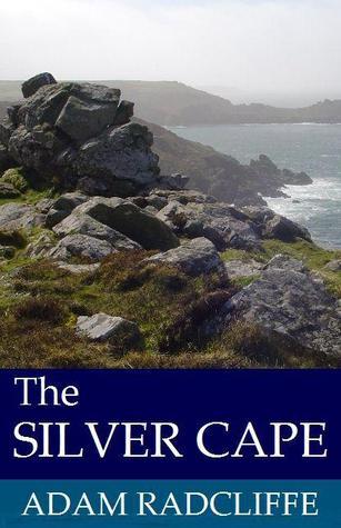 The Silver Cape by Adam Radcliffe | Goodreads