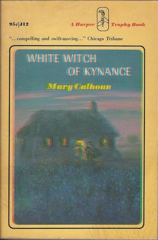 White Witch of Kynance by Mary Calhoun | Goodreads